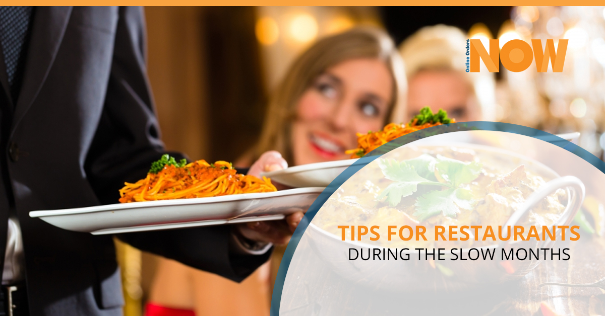Tips For Restaurants During The Slow Months – Online Orders Now Corp
